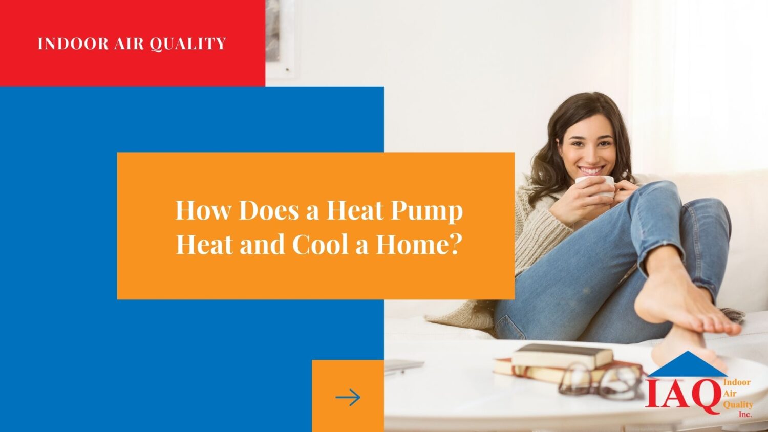 How Does a Heat Pump Heat and Cool a Home? - Indoor Air Quality, Inc.